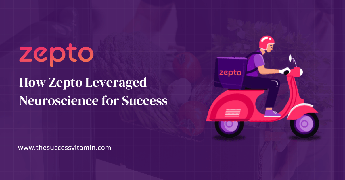 How Zepto Leveraged Neuroscience for Success - A case study